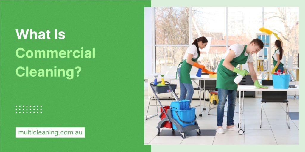 What Is Commercial Cleaning?: Everything You Need To Know