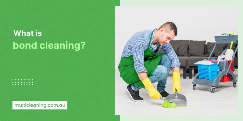 What Is Bond Cleaning? | 100% Bond Back Guarantee