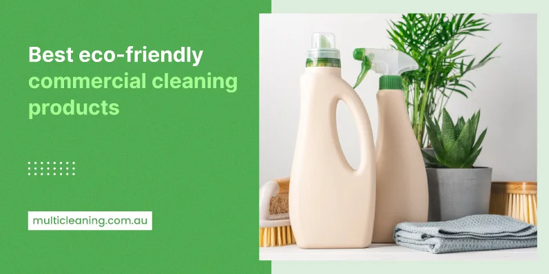 Eco-Friendly Commercial Cleaning Products | Multi Cleaning