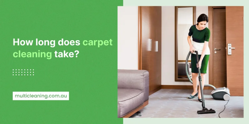 How Long Does It Take to Clean a Carpet? | Multi Cleaning