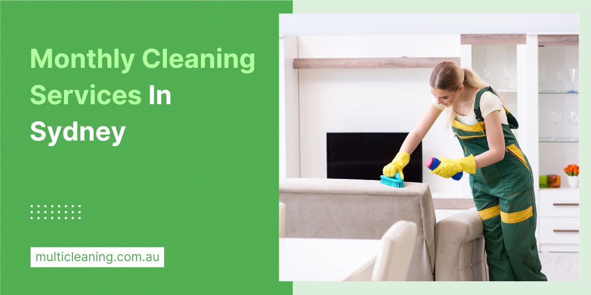 Monthly Cleaning Services In Sydney | Multi Cleaning