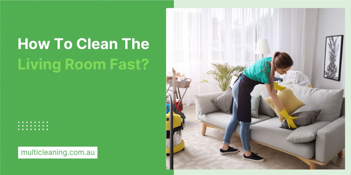 How To Clean A Living Room Fast? : Expert Complete Guide