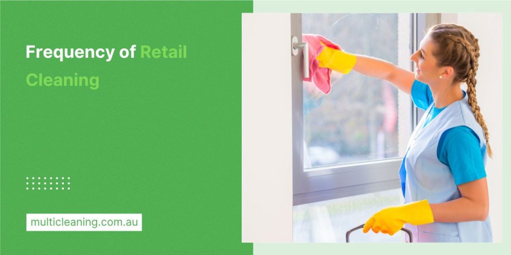 Frequency of Retail Cleaning: How Often Should It Done?