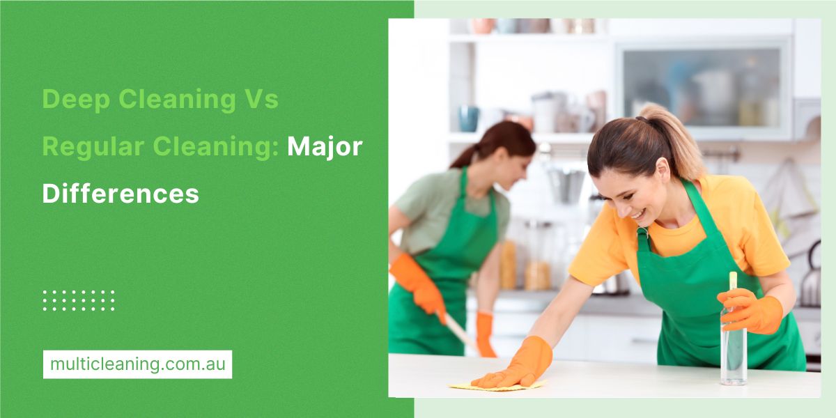 Deep Cleaning Vs Regular Cleaning: Key Differences