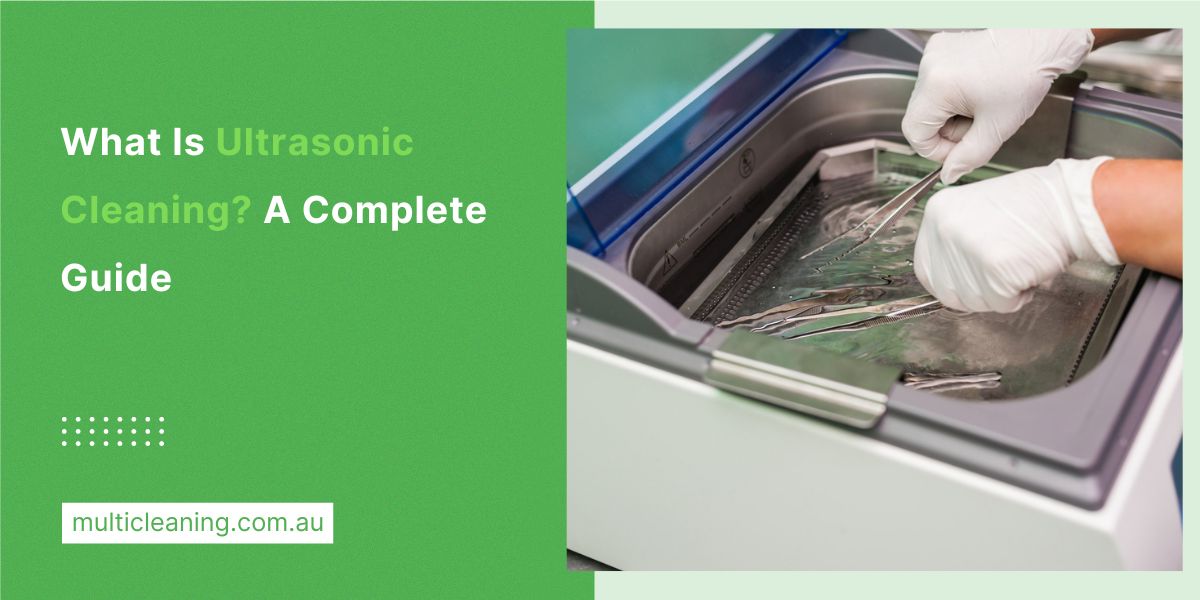 Ultrasonic Cleaning: What Is It? How Does It Work?